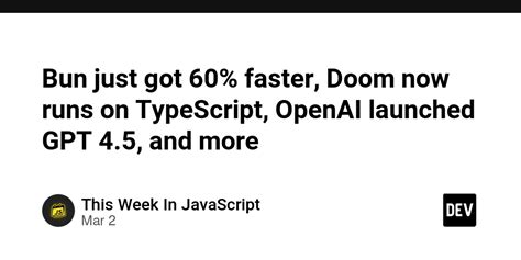 Bun Just Got 60 Faster Doom Now Runs On Typescript Openai Launched