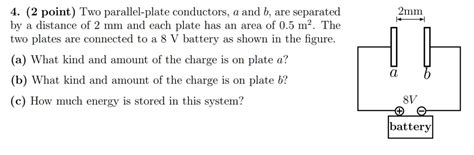 Solved 4 2 Point Two Parallel Plate Conductors A And B Are Separated By A Distance Of 2 Mm