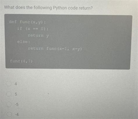 Solved What Does The Following Python Code Return Def Func