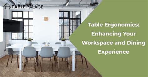 Table Ergonomics And Comfort Table Palace