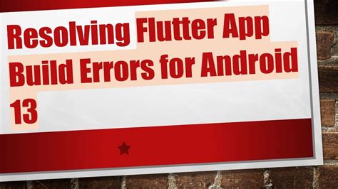 Resolving Flutter App Build Errors For Android 13 Youtube