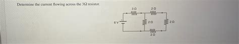 Solved Determine the current flowing across the 3Ω Chegg com