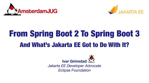 From Spring Boot 2 To Spring Boot 3 And Whats Jakarta Ee Got To Do