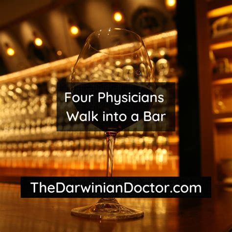 Four Physicians Walk Into A Bar The Darwinian Doctor