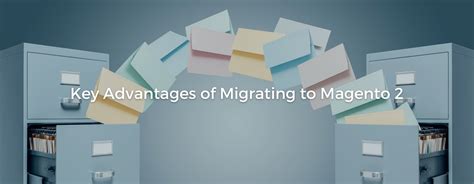 key advantages of migrating to magento 2