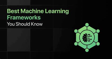 Best Machine Learning Frameworks You Should Know In