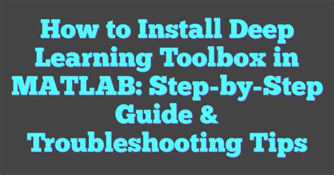 How To Install Deep Learning Toolbox In Matlab Step By Step Guide And Troubleshooting Tips
