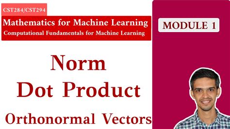 Ktu Mathematics For Machine Learning Norm Dot Product Orthonormal Vectors Youtube