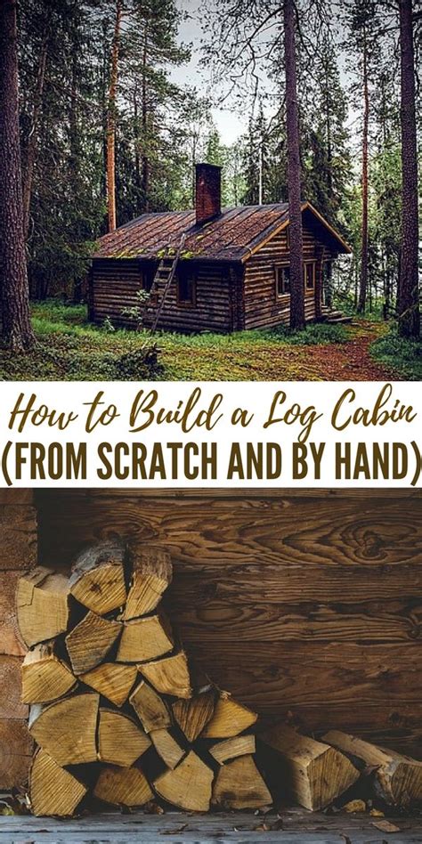 Cabins And Cottages How To Build A Log Cabin From Scratch And By Hand We All Have A
