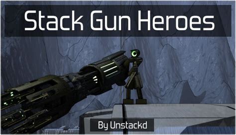 Stack Gun Heroes Pcgamingwiki Pcgw Bugs Fixes Crashes Mods Guides And Improvements For