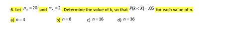 Solved 6 Let μx 20σx 2 Determine the value of k so that Chegg com