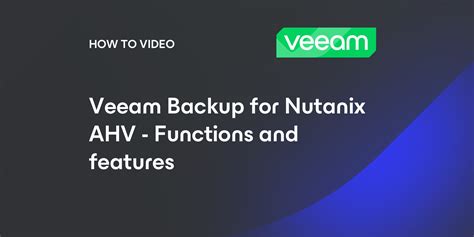 Veeam Backup For Nutanix Ahv Functions And Features