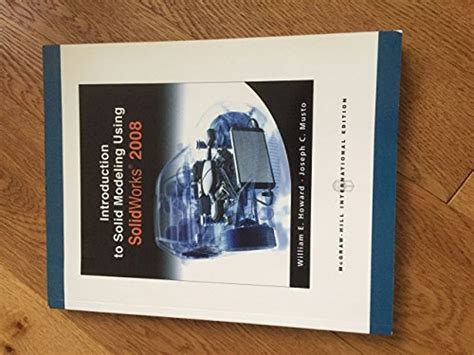 Introduction To Solid Modeling Using SolidWorks Howard William Musto Joseph
