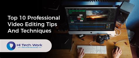 Top Professional Video Editing Tips And Techniques