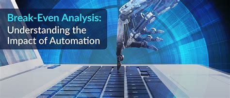 Break Even Analysis Understanding The Impact Of Automation