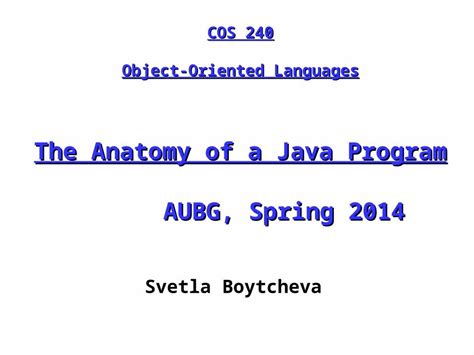 Ppt Cos 240 Object Oriented Languages The Anatomy Of A Java Program
