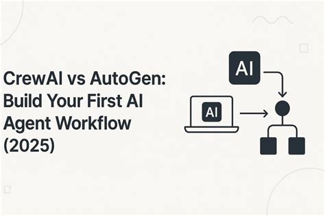 Crewai Vs Autogen Build Your First Ai Agent Workflow 2025 Agenthunter