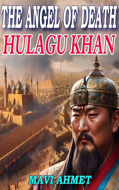 The Angel Of Death Mongol Emperor Hulagu Khan Ebook