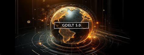 Coming Soon Gdelt 5 The Gdelt Project