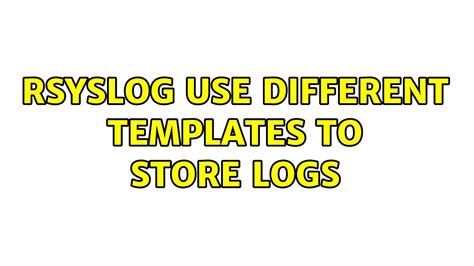 Rsyslog Use Different Templates To Store Logs Youtube