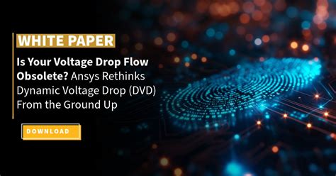 Ansys White Paper On Voltage Drop In Chip Designs Ansys Semiconductors Posted On The Topic