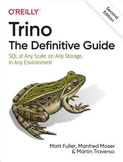Trino The Definitive Guide SQL At Any Scale On Any Storage In Any