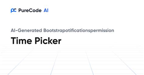 build great bootstrapotificationspermission time picker components