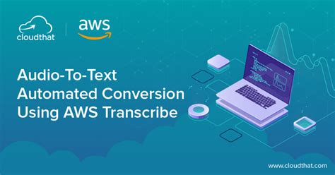 Audio To Text Automated Conversion Using Aws Transcribe Cloudthats Blog