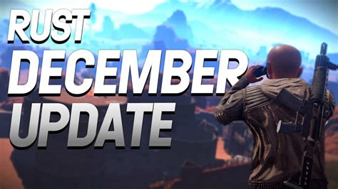 Rust All Content Of The Upcoming December Update