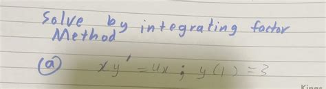 Solved Solve By Integrating Factor Method A Xy′4xy13