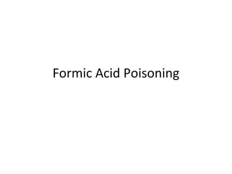 Formic Acid Poisoningpptx