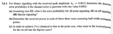 Solved 76 1 For Binary Signaling With The Received Peak