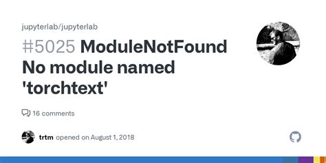 Modulenotfounderror No Module Named Torchtext · Issue 5025 · Jupyterlabjupyterlab · Github