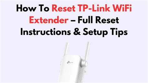 How To Reset Tp Link Wifi Extender Full Reset Instructions And Setup Tips Youtube