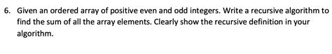 Solved 6 Given An Ordered Array Of Positive Even And Odd
