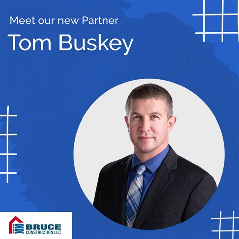 Bruce Construction Llc Proud To Announce Our New Partner Tom Buskey Tom Has Been With Bruce