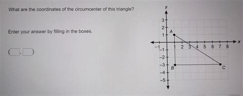 solved what are the coordinates of the circumcenter of this triangle enter your answer by