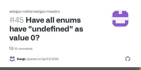 Have All Enums Have Undefined As Value 0 · Issue 45 · Webgpu Native