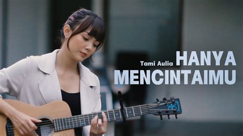 Tami Aulia Hanya Mencintaimu Official Music Video YouTube Music