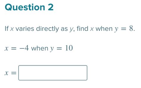 Solved Question 1 If X Varies Directly As Y Find X When Y Chegg Com