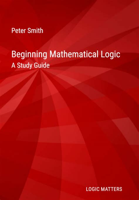 Beginning Mathematical Logic A Study Guide By Peter Smith Goodreads