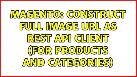 Magento Construct Full Image Url As Rest Api Client For Products And