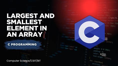 Largest And Smallest Element In An Array Bsc Csit Bit C
