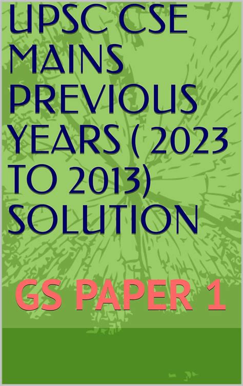 Amazon Com UPSC CSE MAINS PREVIOUS YEARS 2023 TO 2013 SOLUTION GS PAPER 1 EBook Singh
