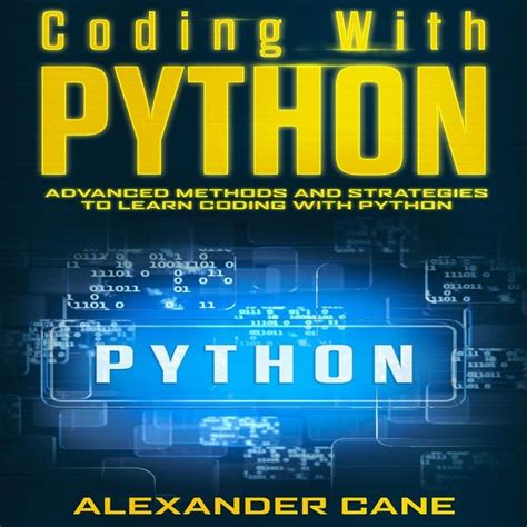 Coding With Python Advanced Methods And Strategies To Learn Coding