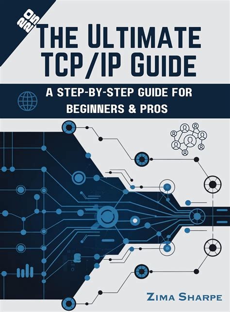 The Ultimate Tcpip Guide A Step By Step Guide For Beginners And Pros