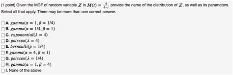 Solved 1 Point Given The Mgf Of Random Variable Z Is Mt