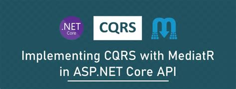 Implementing Cqrs Pattern In Net Core Virtual Force Inc