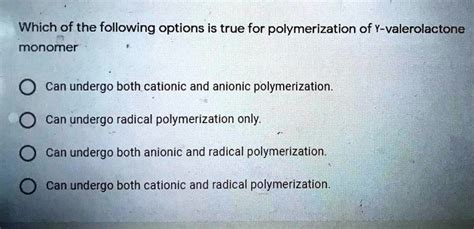 Which Of The Following Options Is True For Polymerization Of Y Valerolactone Monomer Can Undergo
