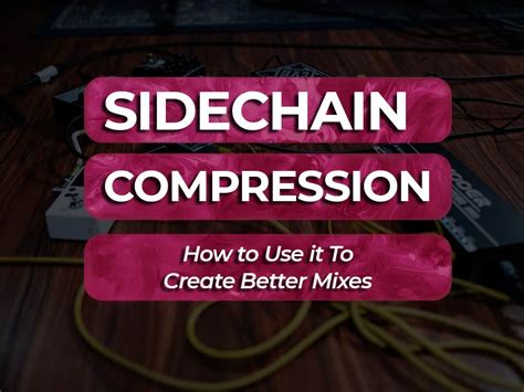Sidechain Compression Everything Musicians Need To Know